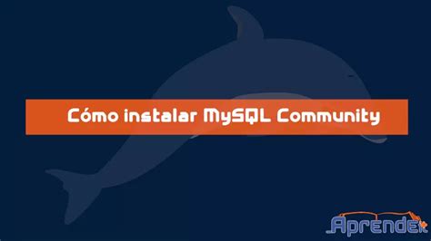 Cómo instalar MySQL Community Aprende IT
