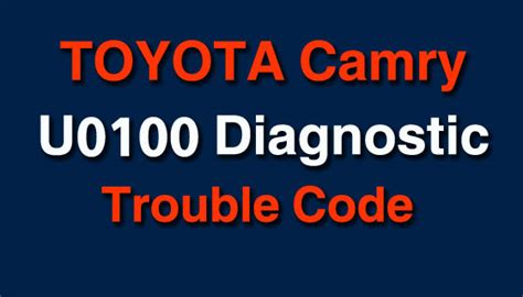 A Comprehensive Guide To The Toyota Camry U0100 Diagnostic Trouble Code Obd 2 Codes