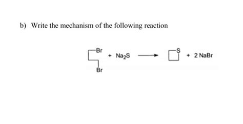 Solved b) Write the mechanism of the following reaction | Chegg.com