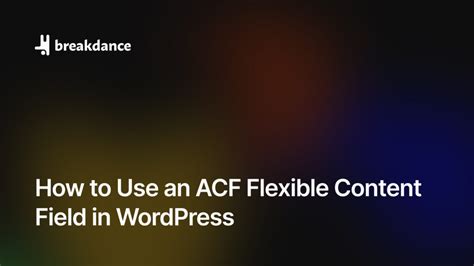 how to use an acf flexible content field in wordpress