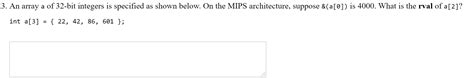 Solved 3 An Array A Of 32 Bit Integers Is Specified As