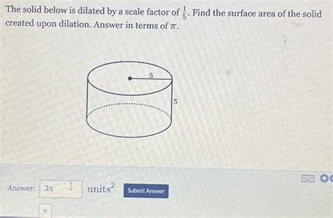 Solved The Solid Below Is Dilated By A Scale Factor Of 1 5 Find The Surface Area Of The Solid