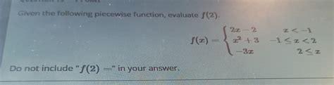 Solved Given The Following Piecewise Function Evaluate Chegg