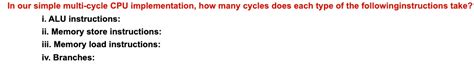Solved In Our Simple Multi Cycle CPU Implementation How Chegg