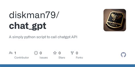 Github Diskman79chatgpt A Simply Python Script To Call Chatgpt Api