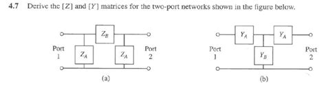 Solved 4 7 Derive The [z] And [y] Matrices For The Two Port