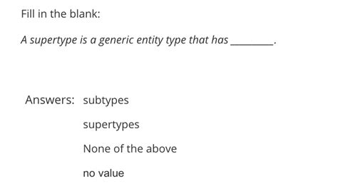 Solved Fill In The Blank A Supertype Is A Generic Entity Chegg