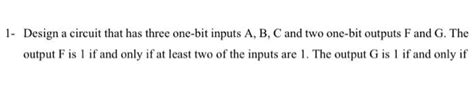 solved 1 design a circuit that has three one bit inputs a