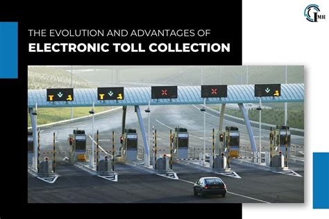 The Evolution And Advantages Of Electronic Toll Collection Insider