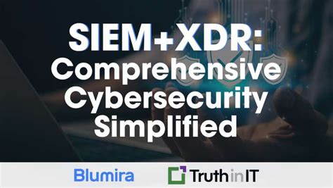 Siemxdr Comprehensive Cybersecurity Simplified Truth In It