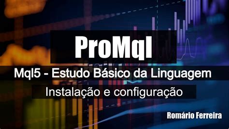 Mql5 Metatrader5 Configuração Da Plataforma Meta Trader E Meta