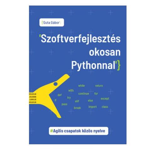 Dr Guta Gábor Szoftverfejlesztés Okosan Pythonnal Agilis Csapatok Közös Nyelve Iponhu