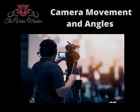 Camera Movement And Angles The Video Mentor