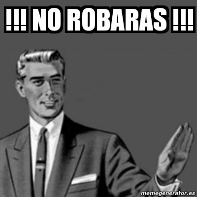 Meme Correction Guy No Robaras 4026368