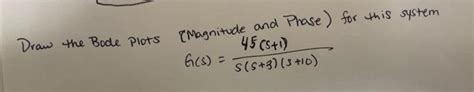Solved Draw The Bode Plots Magnitude And Phase For This Chegg