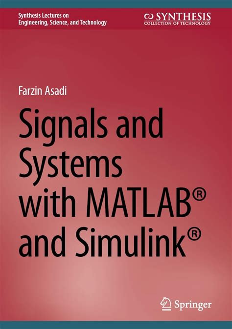 Signals And Systems With Matlab® And Simulink® Synthesis Lectures On Engineering Science And