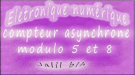 Eléctronique numérique compteur asynchrone modulo 8 et 5