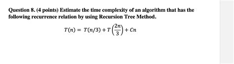 Solved Question Points Estimate The Time Complexity Chegg