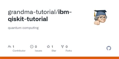 github grandma tutorial ibm qiskit tutorial quantum computing