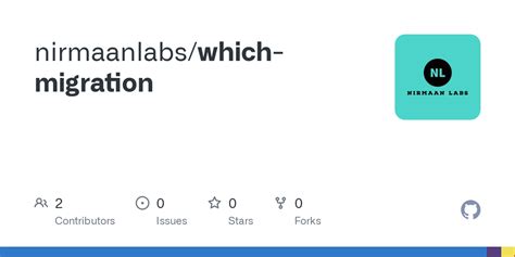 GitHub Nirmaanlabs Which Migration