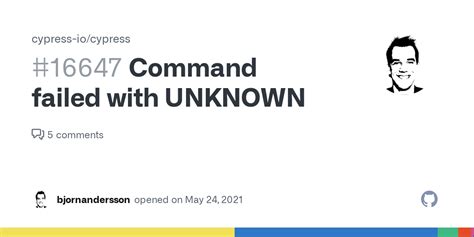 Command Failed With Unknown · Issue 16647 · Cypress Iocypress · Github