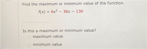 Solved Find The Maximum Or Minimum Value Of The
