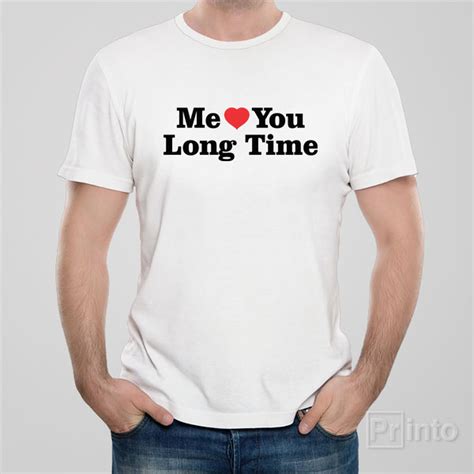 Funny T Shirt Me Love You Long Time Printo