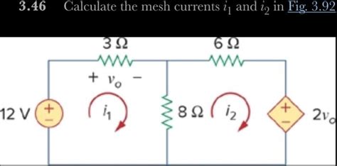 Solved 3 46 Calculate The Mesh Currents I1 And I2 In Fig