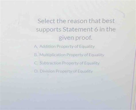 Select The Reason That Best Supports Statement 6 In The Given Proof A
