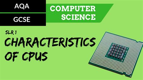 aqa gcse slr1 the common characteristics of cpus clickview