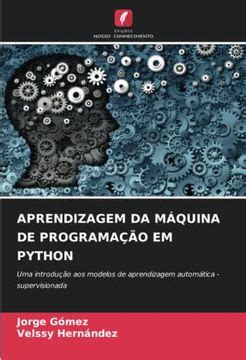 Libro Aprendizagem da Máquina de Programação em Python Uma Introdução aos Modelos de