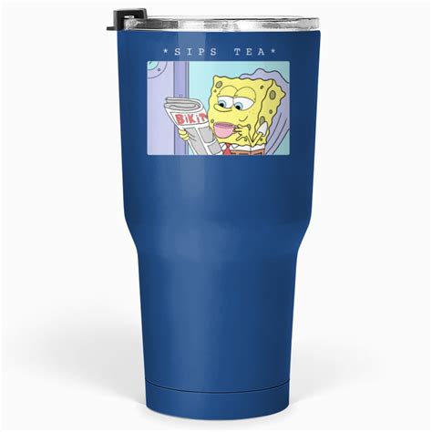 Spongebobb Squarepants Sips Tea Meme Tumblers 30 Oz Sold By Picoteep