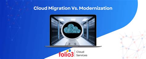 Cloud Migration Vs Modernization Key Differences