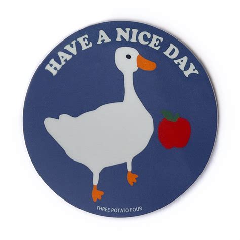 Sticker Goose Have A Nice Day Three Potato Four