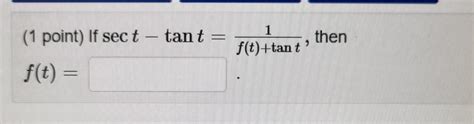 Solved 1 Point If Secttant F T Tant1 The F T Chegg Com