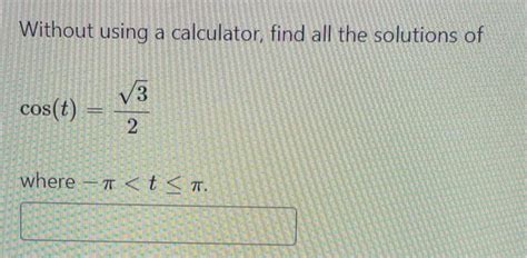 Solved Without Using A Calculator Find All The Solutions Of