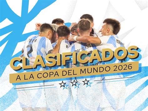 ¡la Selección Argentina Está Clasificada Al Mundial 2026 Sitio