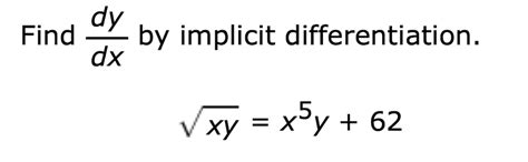 Solved Find Dxdy By Implicit Differentiation Xy X5y 62