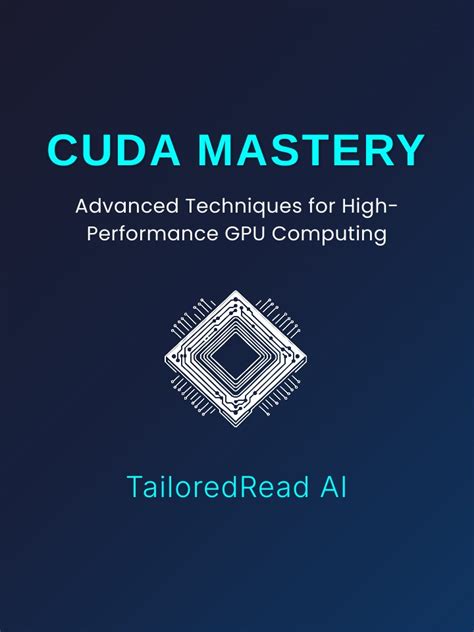 CUDA Mastery Book Advanced Techniques For High Performance GPU Computing TailoredRead
