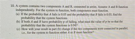 solved 10 a system contains two components a and b