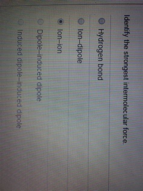 Solved Identify The Strongest Intermolecular Force