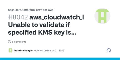 Awscloudwatchloggroup Unable To Validate If Specified Kms Key Is Valid · Issue 8042