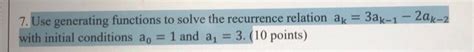 Solved 7 Use Generating Functions To Solve The Recurrence