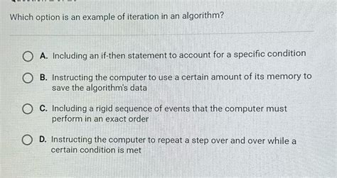 Solved Which Option Is An Example Of Iteration In An Algorithm A