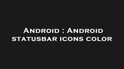 Android Android Statusbar Icons Color Youtube
