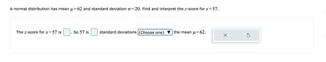 Solved A Normal Distribution Has Mean μ 62 And Standard