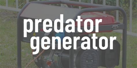 15 Reasons a Predator Generator Won't Start: SOLVED! - Powered Outdoors