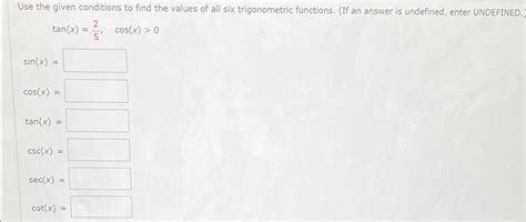 Solved Use The Given Conditions To Find The Values Of All