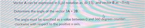 Solved Vector A Can Be Expressed In I J K Notation As Chegg