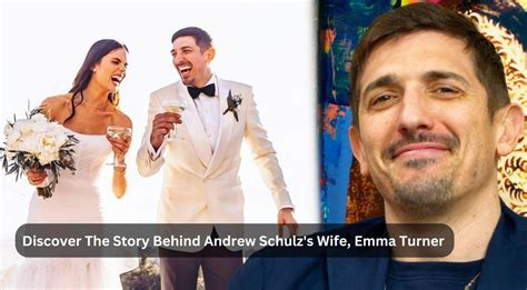 Discover The Story Behind Andrew Schulzs Wife Emma Turner